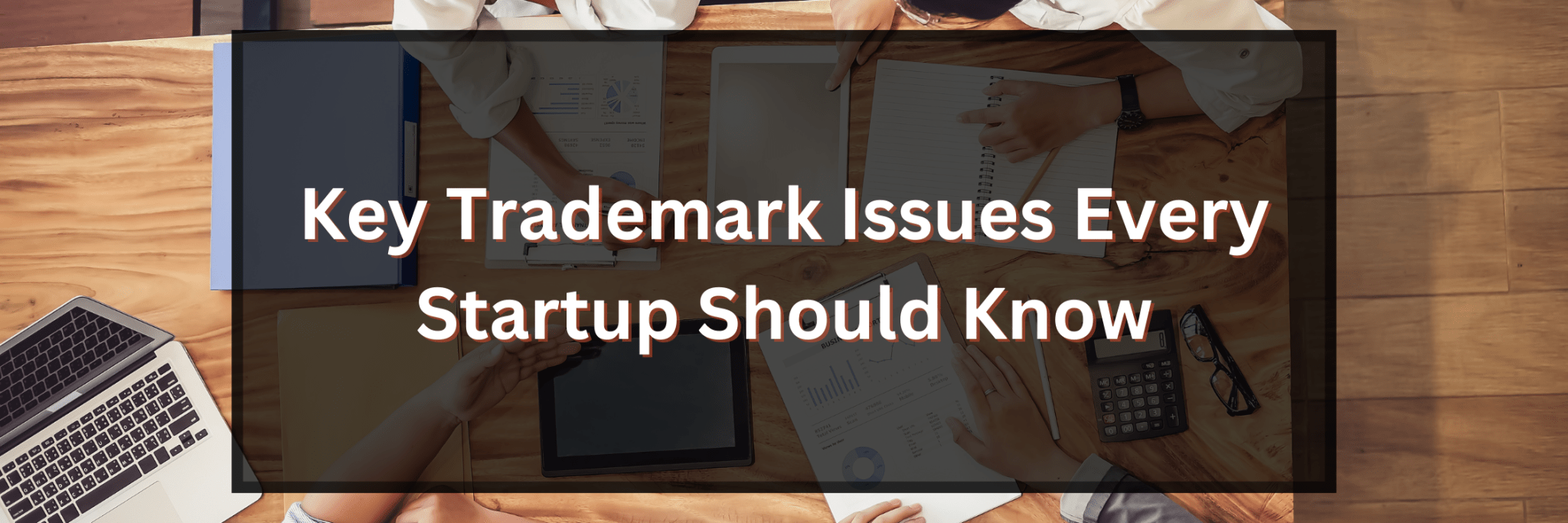 Key Trademark Issues Every Startup Should Know - Carbon Law Group