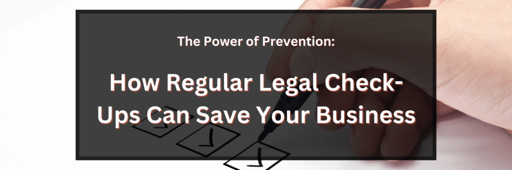How Regular Legal Check-Ups Can Save Your Business
