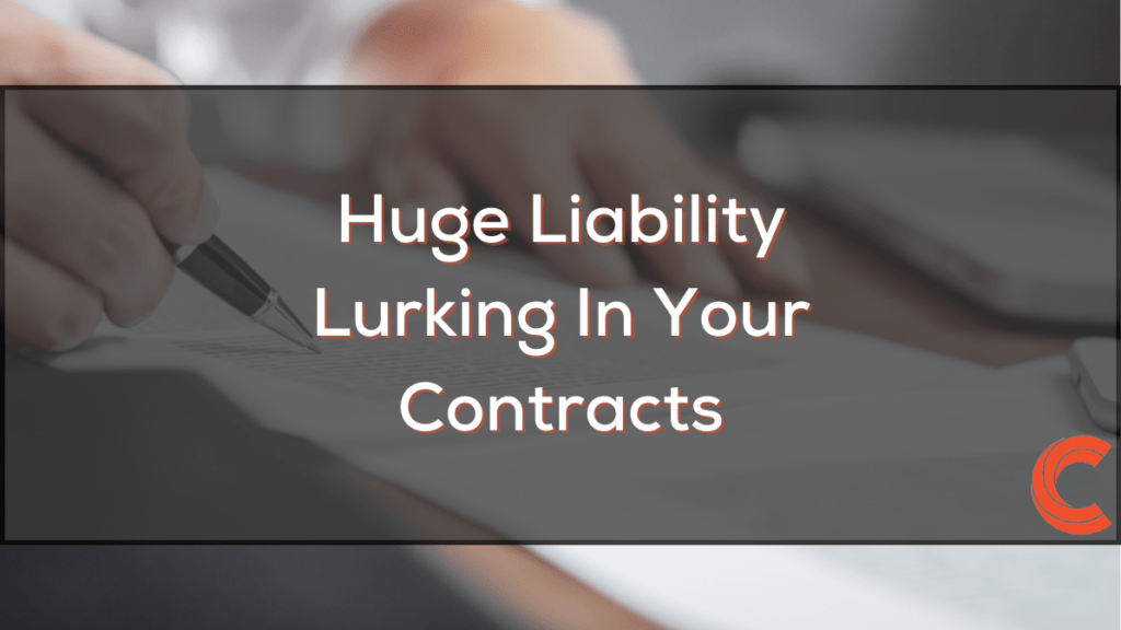Huge Liability Lurking In Your Contracts