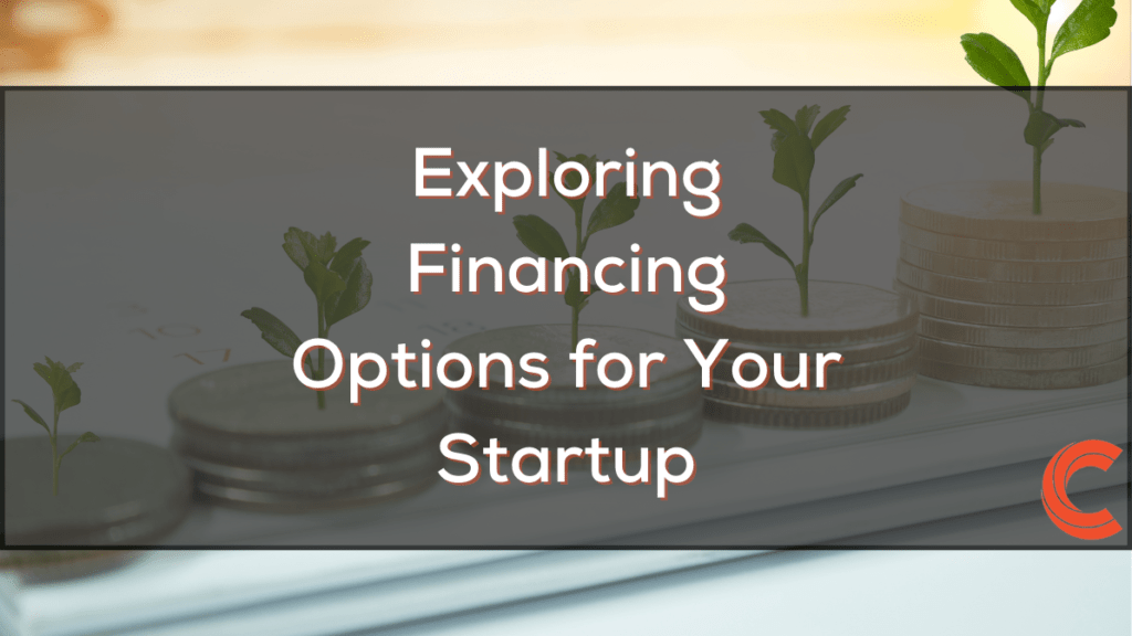 Exploring Financing Options for Your Startup - Carbon Law Group